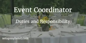 Event Coordinator / Banquet Coordinator - Duties And Responsibility ...