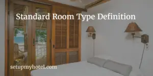 23 Room Types Or Types Of Room In Hotels | Resorts - SetupMyHotel