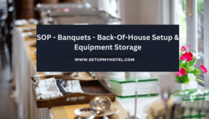 SOP - Banquets - Back-Of-House Setup & Equipment Storage - SetupMyHotel