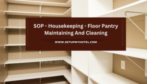SOP - Housekeeping - Floor Pantry Maintaining And Cleaning - SetupMyHotel