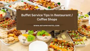 Buffet Service Tips In Restaurant / Coffee Shops - SetupMyHotel