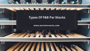 4 Types Of F&B Par Stocks - SetupMyHotel